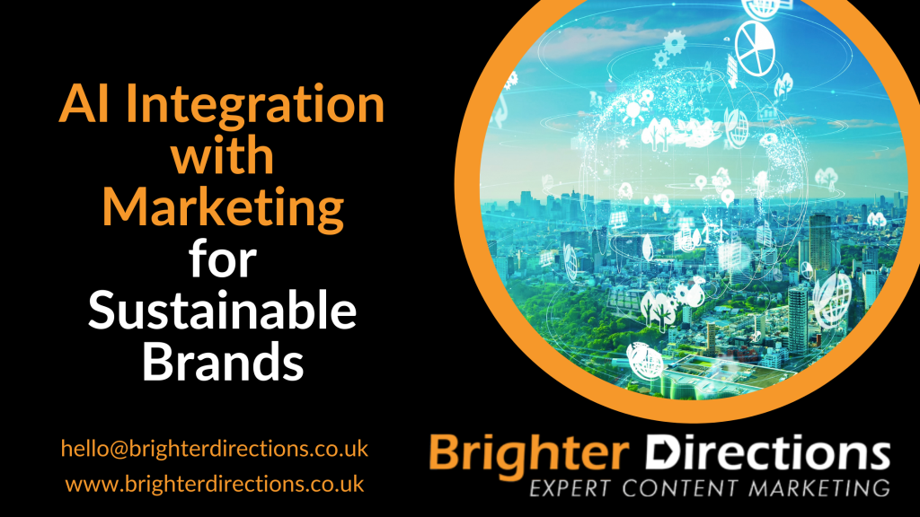 AI Integration with Marketing for Sustainable Brands - Brighter Directions